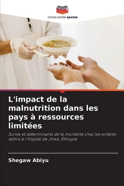 L'IMPACT DE LA malnutrition dans les pays ressources limites by Shegaw ...