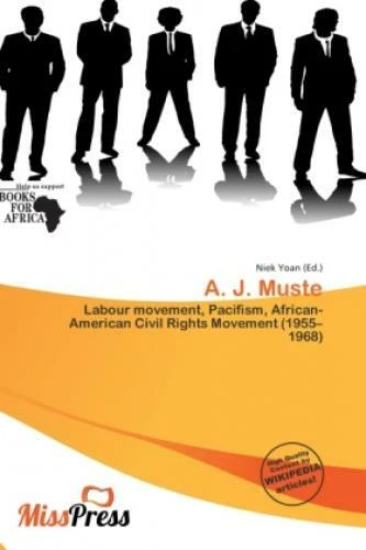 A. J. MUSTE Labour movement, Pacifism, African-American Civil Rights ...