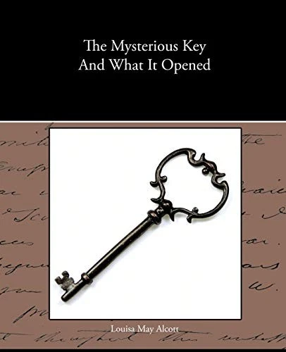 THE MYSTERIOUS KEY And What It Opened, Alcott, May 9781438533803 New