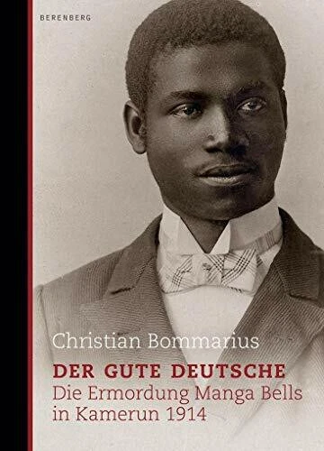 DER GUTE DEUTSCHE: Die Ermordung Manga Bells in Kamerun 1914 Buch EUR ... DER GUTE DEUTSCHE: Die Ermordung Manga Bells in Kamerun 1914 Buch EUR ...