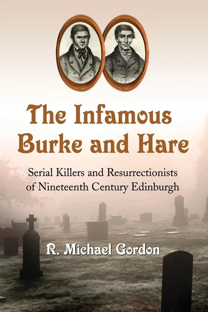 THE INFAMOUS BURKE and Hare by R. Michael Gordon 9780786444038 NE £16. ...