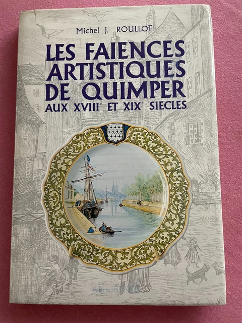 LES FAÏENCES ARTISTIQUES de Quimper aux XVIIIe XIXe siècle 1980 EUR 12 ...