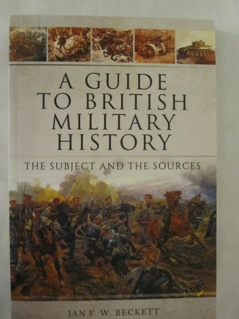 A GUIDE TO British Military History - The Subject and the Sources $19. ...
