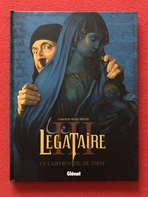 LE LÉGATAIRE T.3 Le LABYRINTHE de THOT - EO 2008 / Giroud Meyer Béhé ...