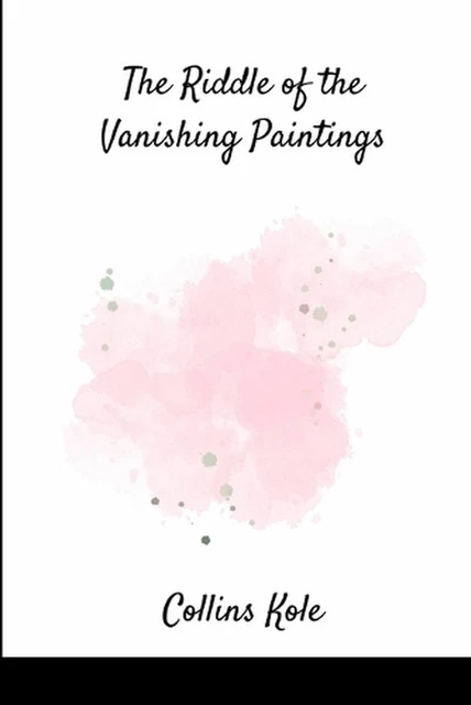 THE RIDDLE OF the Vanishing Paintings by Kole Collins Paperback Book ...