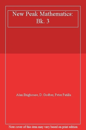 NEW PEAK MATHEMATICS: Bk. 3 By Alan Brighouse, D. Godber, Peter Patilla ...