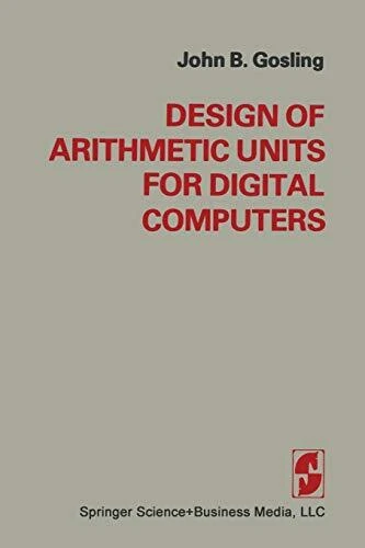 DESIGN OF ARITHMETIC Units for Digital Computers. Gosling 9781475749403 New