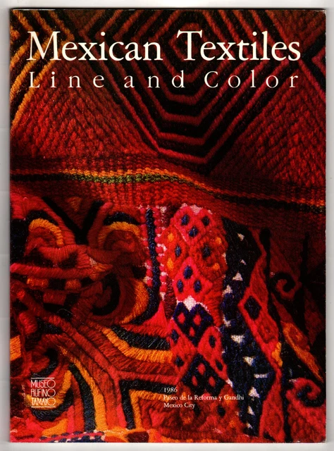 MEXICAN TEXTILES: LINE and Color, by Museo Rufino Tamayo, A.C., 1986 ...