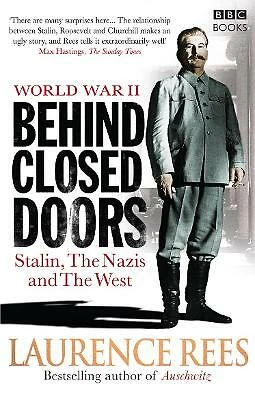 WORLD WAR TWO: Behind Closed Doors: Stalin, the Nazis and the West by ...
