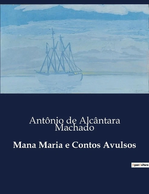 MANA MARIA E Contos Avulsos by Ant?nio de Alc?ntara Machado Paperback Book $36.06 - PicClick AU