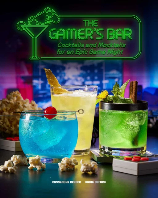 CASSANDRA REEDER N The Gamer's Bar: Cocktails and Mocktails for an Epic ...