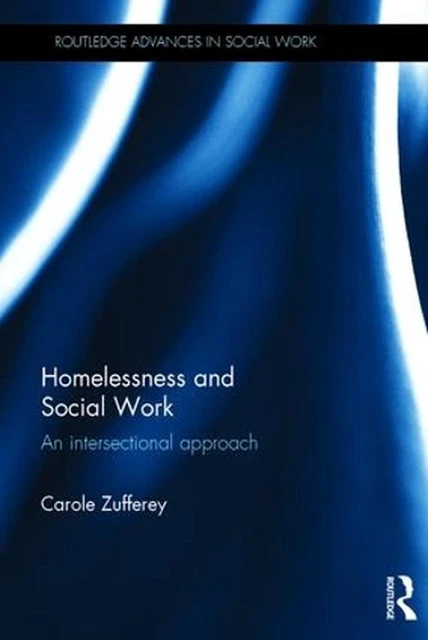 HOMELESSNESS AND SOCIAL Work: An Intersectional Approach by Carole ...