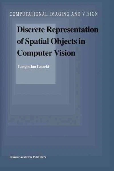 DISCRETE REPRESENTATION OF Spatial Objects in Computer Vision ...