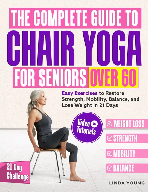 THE COMPLETE GUIDE to Chair Yoga for Seniors over 60: 40+ Low-Impact Easy Exerci $31.91 ...