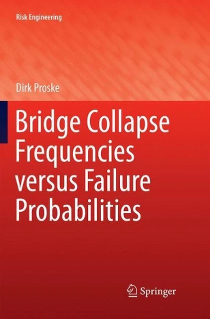 BRIDGE COLLAPSE FREQUENCIES versus Failure Probabilities by Dirk Proske ...
