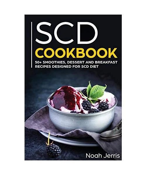 SCD COOKBOOK: 50+ Smoothies, Dessert and Breakfast Recipes Designed for ...