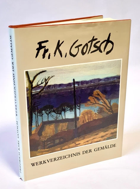 FRIEDRICH KARL GOTSCH 1900 - 1984, Werkverzeichnis der Gemälde, 1992 ...