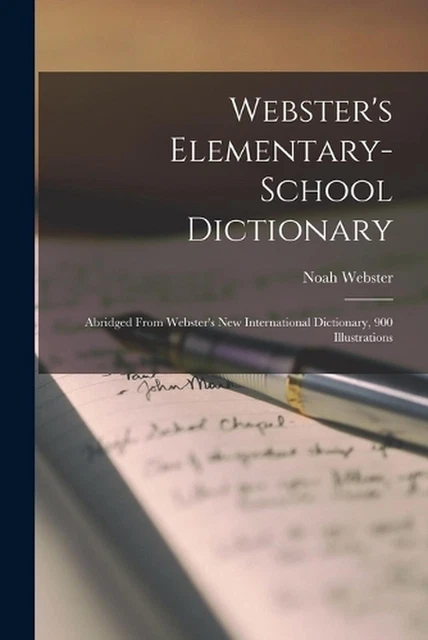 WEBSTER'S ELEMENTARY-SCHOOL DICTIONARY: Abridged From Webster's New ...