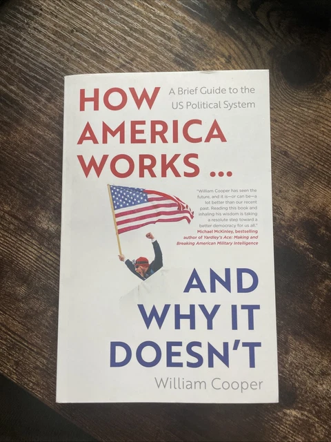 HOW AMERICA WORKS... and Why It Doesn't : A Brief Guide to the US ...