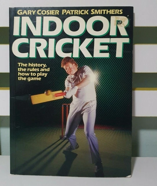 INDOOR CRICKET: THE History, the Rules and How to Play the Game GARY ...