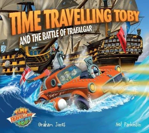 TIME TRAVELLING TOBY and The Battle of Trafalgar by Graham Jones ...