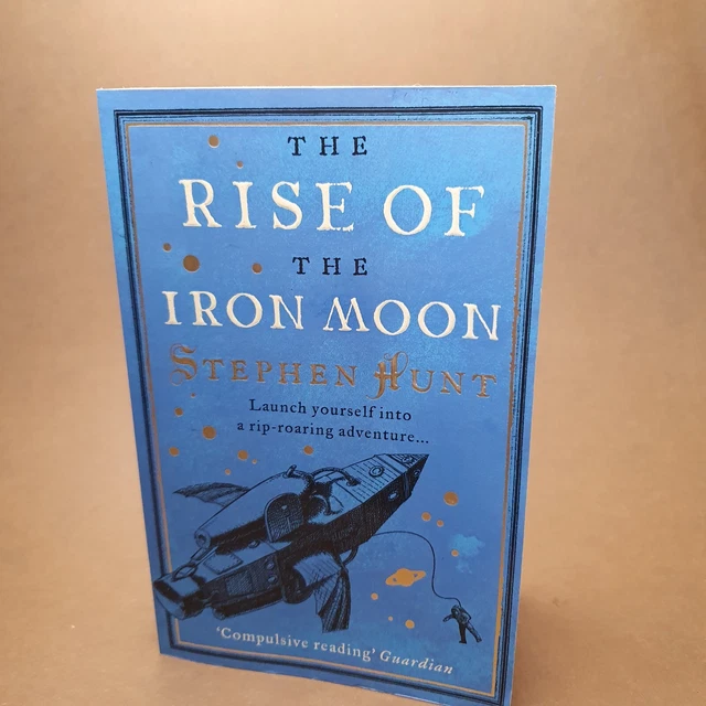 STEPHEN HUNT THE RISE OF THE IRON MOON paperback 2009 EUR 3,18 ...