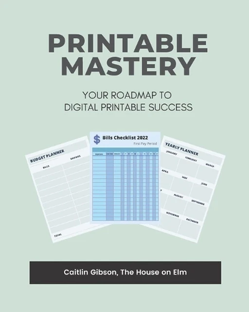 PRINTABLE MASTERY: YOUR Roadmap To Digital Printable Success by Caitlin ...