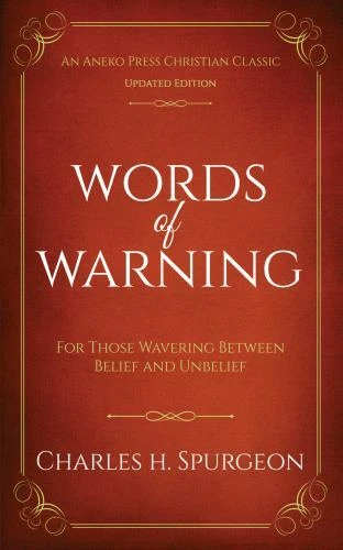 WORDS OF WARNING (Annotated, Updated Edition): For Those Wavering ...