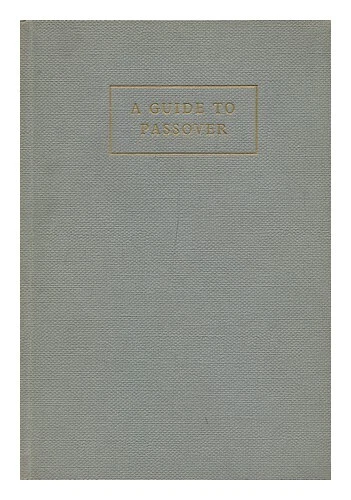 LEVY, ISAAC (1910-) A Guide to Passover / by Isaac Levy 1958 First ...
