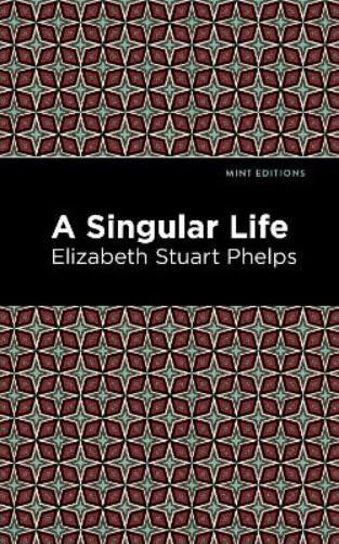 ELIZABETH STUARY PHELPS A Singular Life (Relié) Mint Editions EUR 22,44 ...