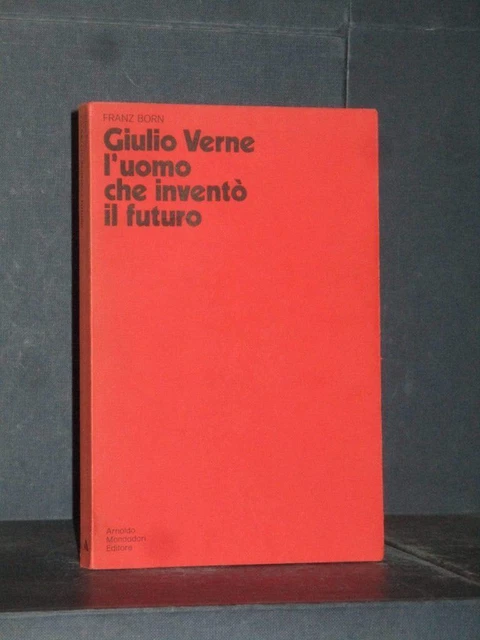FRANZ BORN - Giulio Verne, l'uomo che inventò il futuro - Mondadori ...