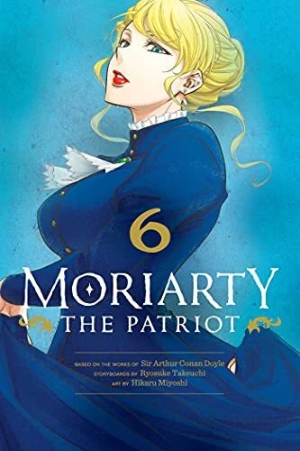 MORIARTY THE PATRIOT, Vol. 6: Volume 6 Sir Arthur Doyle, Hikaru Miyoshi ...