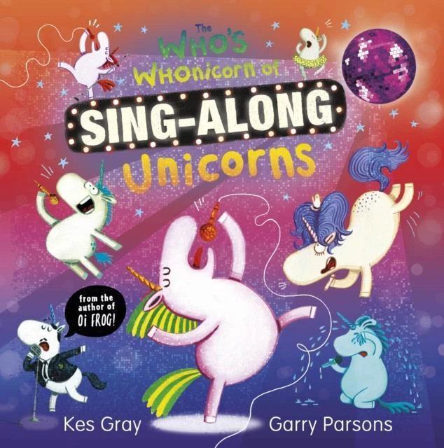 THE WHOS WHONICORN of Sing-along Unicorns by Kes Gray NEW Hardback £12. ...