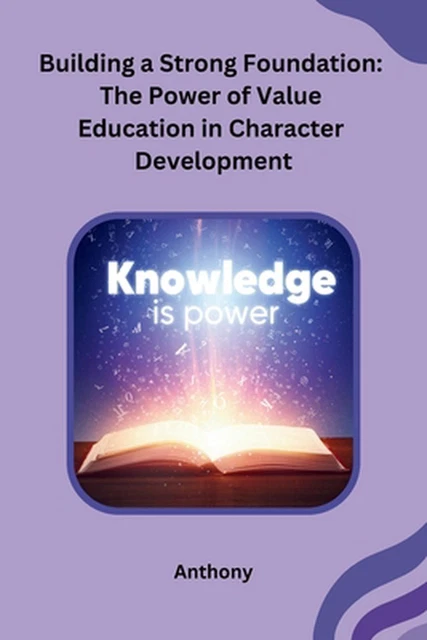 BUILDING A STRONG Foundation: The Power of Value Education in Character ...