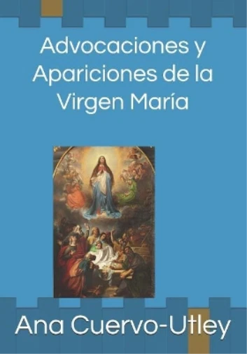 ANA CUERVO-UTLEY ADVOCACIONES y apariciones de la Virgen María (Poche ...