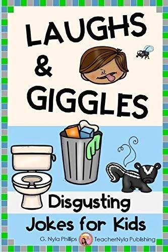 DISGUSTING JOKES FOR Kids: The Yuckiest Joke Book Ever! G Nyla Phillips ...