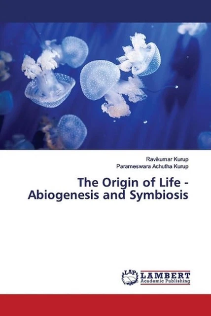 THE ORIGIN OF Life - Abiogenesis and Symbiosis by Ravikumar Kurup ...