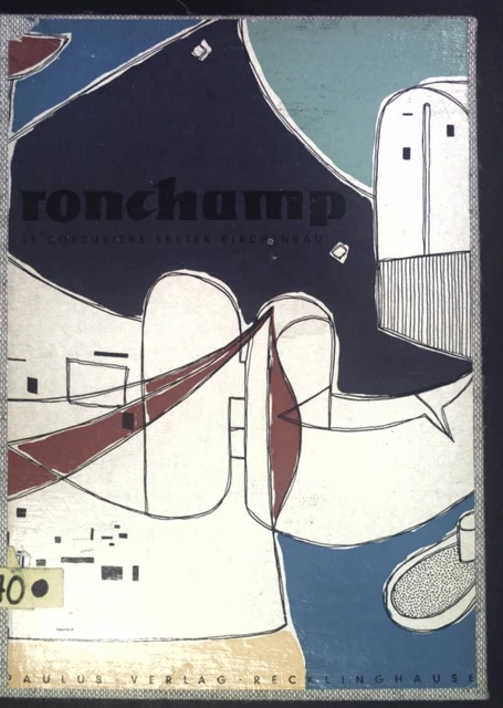 RONCHAMP : LE Corbusiers erster Kirchenbau. Henze, Anton: EUR 9,25 ...