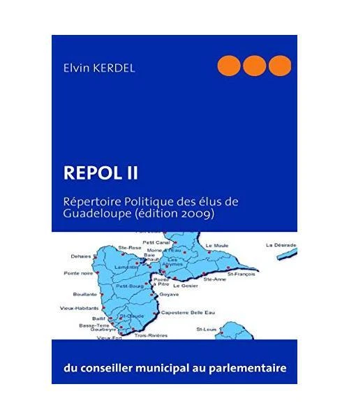 REPOL II: RÉPERTOIRE Politique des élus de Guadeloupe (édition 2009 ...