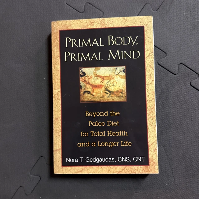 PRIMAL BODY, PRIMAL Mind: Beyond Paleo for Total Health and a Longer Life £4.13 - PicClick UK
