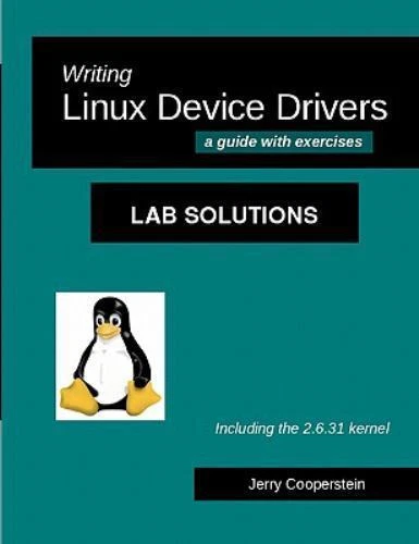 WRITING LINUX DEVICE Drivers: Lab Solutions: a guide with exercises $20 ...