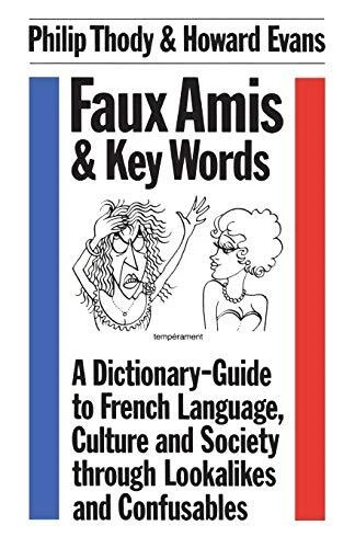 FAUX AMIS AND Key Words: Dictionary-guide to Frenc... by Thody, Philip ...