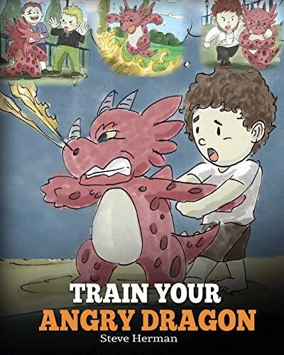 TRAIN YOUR ANGRY Dragon: A Cute Children Story To Teach Kids About ...