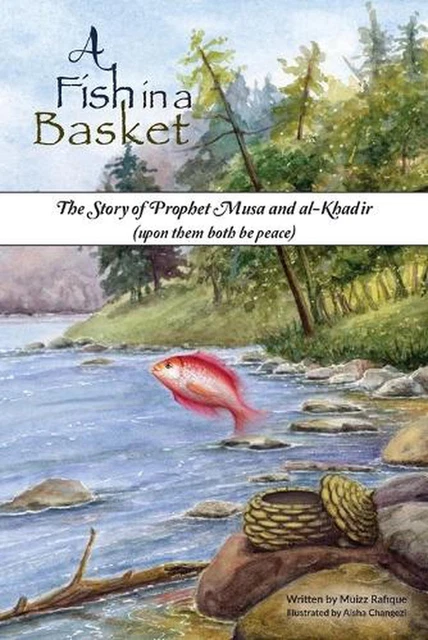A FISH IN a Basket: The Story of Prophet Musa and al-Khaḍir by Muizz ...