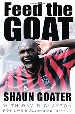 FEED THE GOAT: The Shaun Goater Story, Clayton, David & Goater, Shaun ...