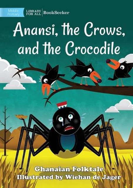 ANANSI, THE CROWS, and the Crocodile by Ghanaian Folktale Paperback ...