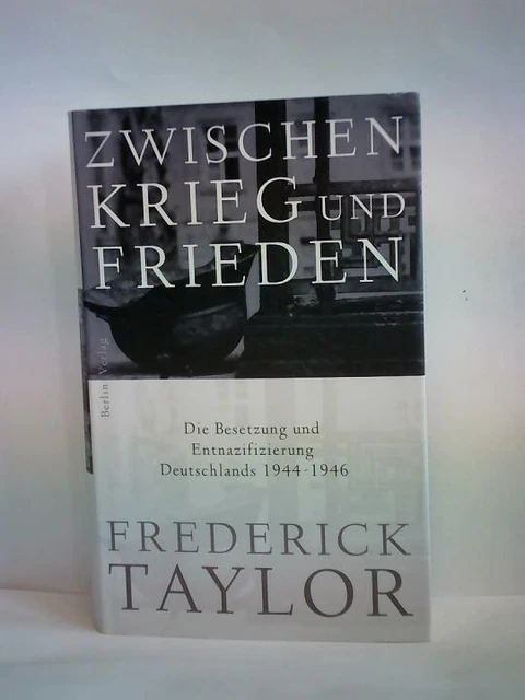 ZWISCHEN KRIEG UND Frieden. Die Besetzung und Entnazifizierung Deutschlands 1944 EUR 17,90 ...