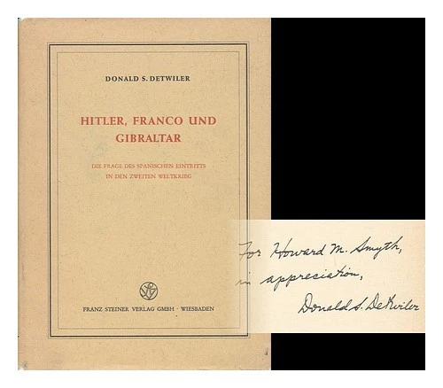 DETWILER, DONALD S. Hitler, Franco Und Gibraltar 1962 First Edition ...