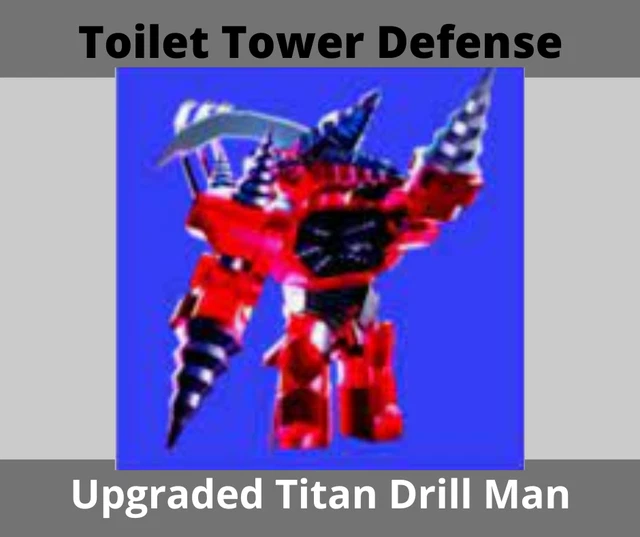 ROBLOX - TOILET Tower Defense TTD - Upgraded Titan Drill Man - FAST ...