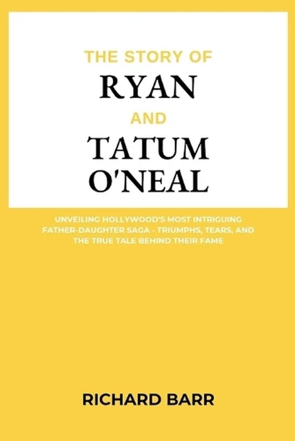 THE STORY OF Ryan and Tatum O'Neal: Unveiling Hollywood's Most ...